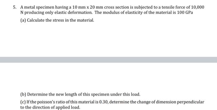 Solved 5. A metal specimen having a 10 mm×20 mm cross | Chegg.com