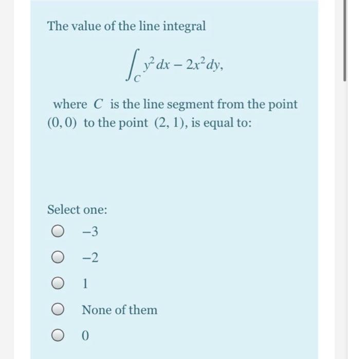Solved The value of the line integral % dx – 2v?dy, where C | Chegg.com