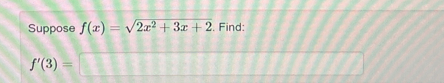 Solved Suppose f(x)=2x2+3x+22. ﻿Find:f'(3)= | Chegg.com