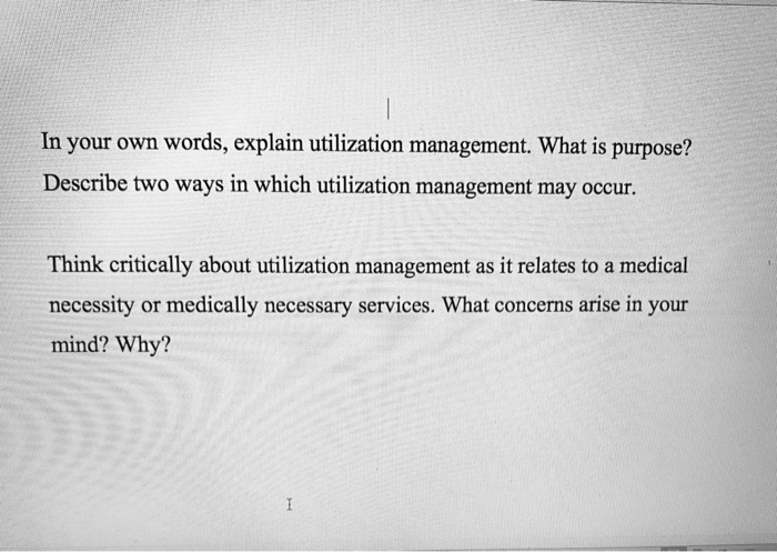 Solved 1 In your own words, explain utilization management. | Chegg.com