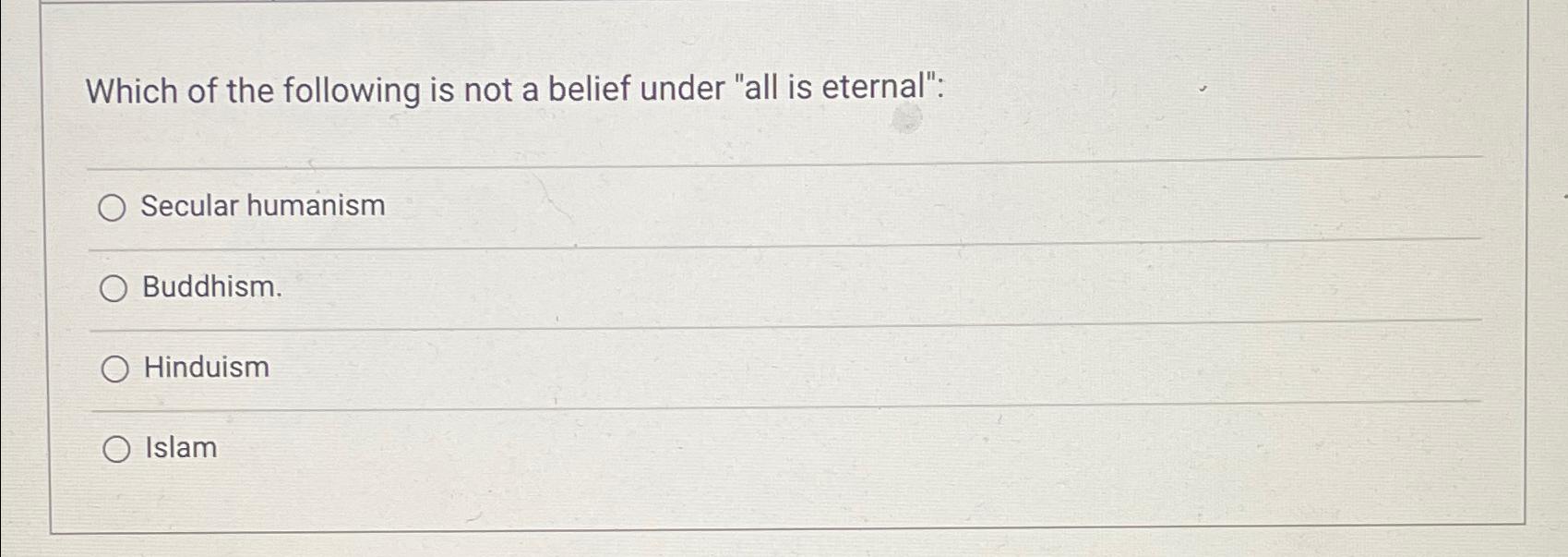Solved Which of the following is not a belief under "all is | Chegg.com