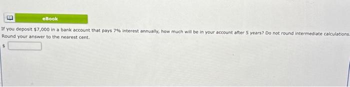 Solved If you deposit $7,000 in a bank account that pays 7% | Chegg.com