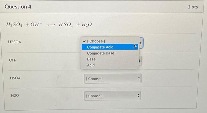 Solved Question 4 1 pts H2SO4 + OH AHSO, + H2O H2SO4 | Chegg.com