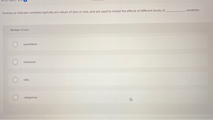 Solved variables. Dummy or indicator variables typically are | Chegg.com