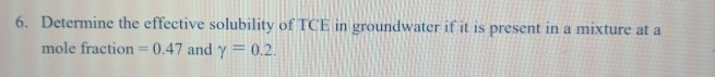 Solved 6. Determine the effective solubility of TCE in | Chegg.com