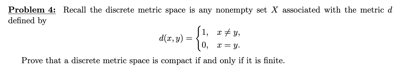 Solved Problem 4: Recall the discrete metric space is any | Chegg.com