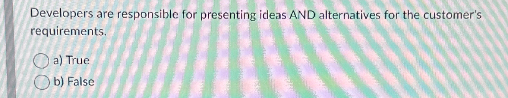 Solved Developers are responsible for presenting ideas AND | Chegg.com