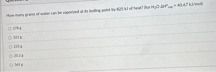 Solved How many grams of water can be vaporized at its | Chegg.com
