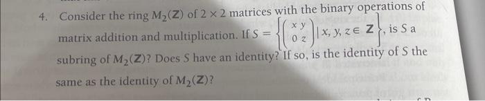 Solved 4. Consider the ring M2(Z) of 2×2 matrices with the | Chegg.com