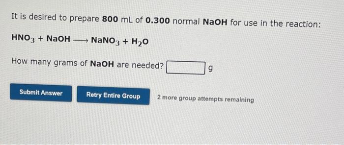 Solved It is desired to prepare 800mL of 0.300 normal NaOH | Chegg.com