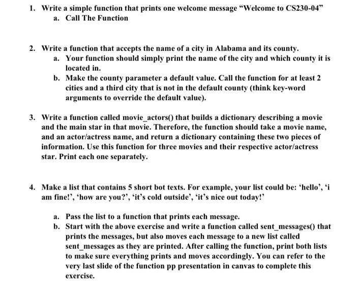 Solved 1. Write a simple function that prints one welcome | Chegg.com Solved 1. Write a simple function that prints one welcome | Chegg.com