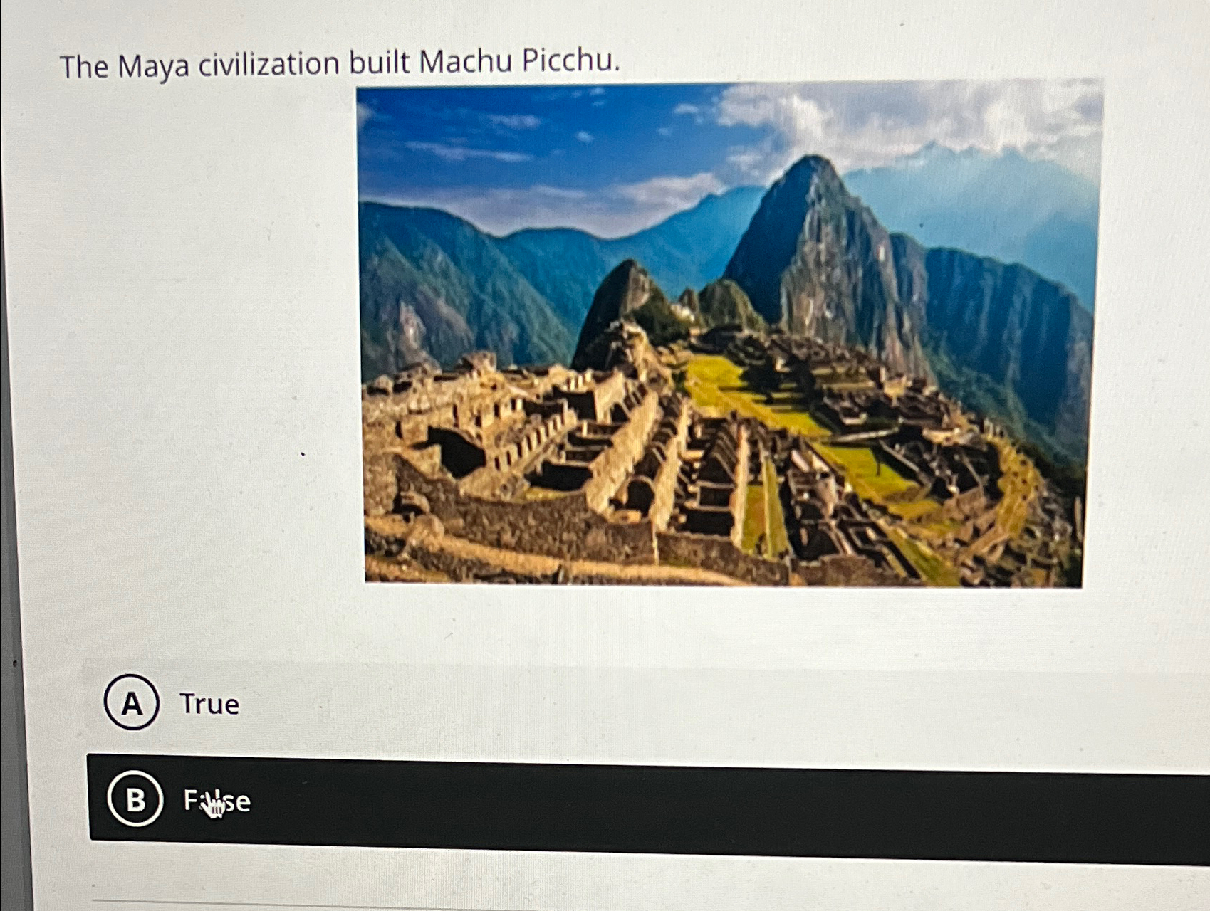 The Maya civilization built Machu Picchu.(A) ﻿True(B) | Chegg.com