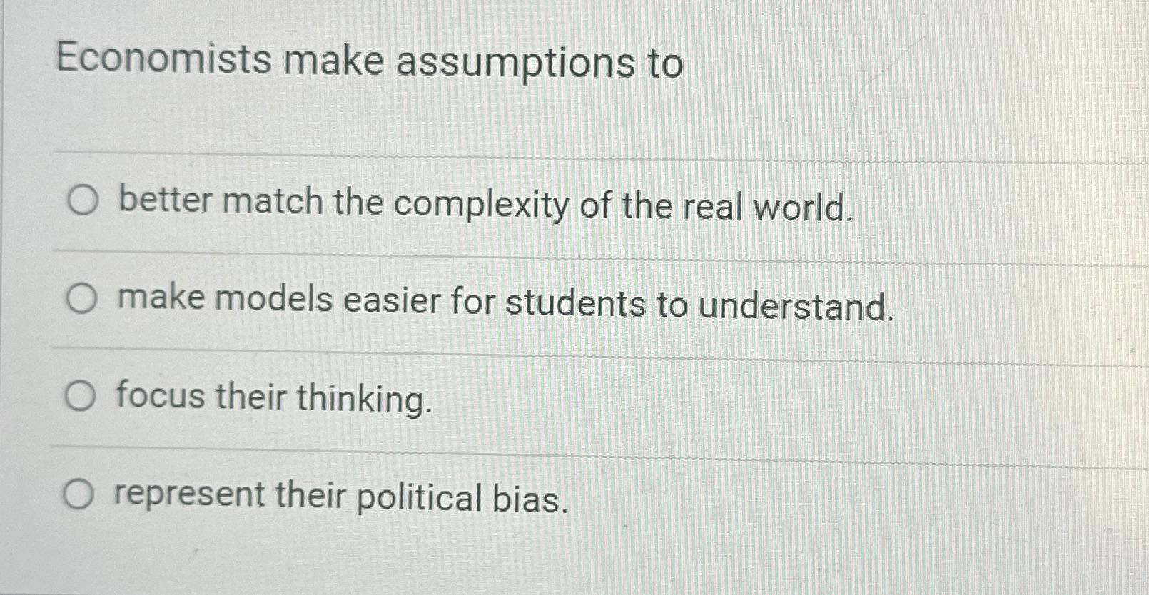 Solved Economists make assumptions tobetter match the | Chegg.com