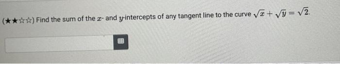 Solved Find the sum of the - and y-intercepts of any tangent | Chegg.com