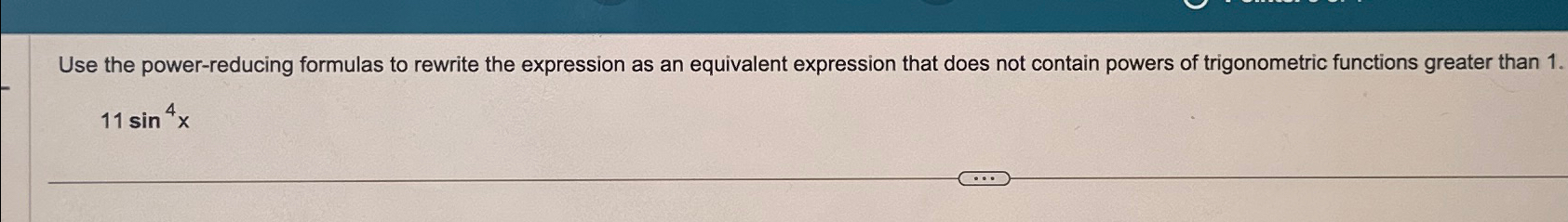 Solved Use the power-reducing formulas to rewrite the | Chegg.com