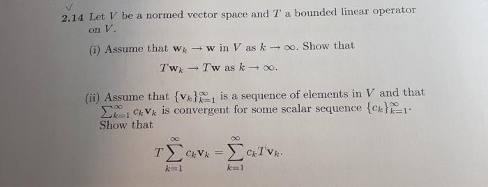 Solved 2.14 Let V be a normed vector space and T a bounded | Chegg.com