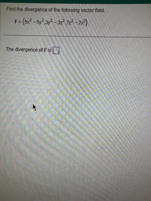 Solved Find the divergence of the following vector field. F | Chegg.com