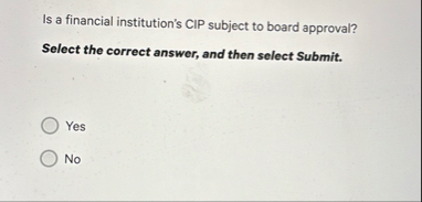 Solved Is a financial institution's CIP subject to board | Chegg.com