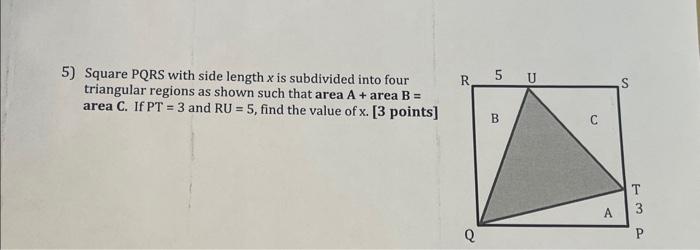 Solved 5) Square PQRS with side length x is subdivided into | Chegg.com