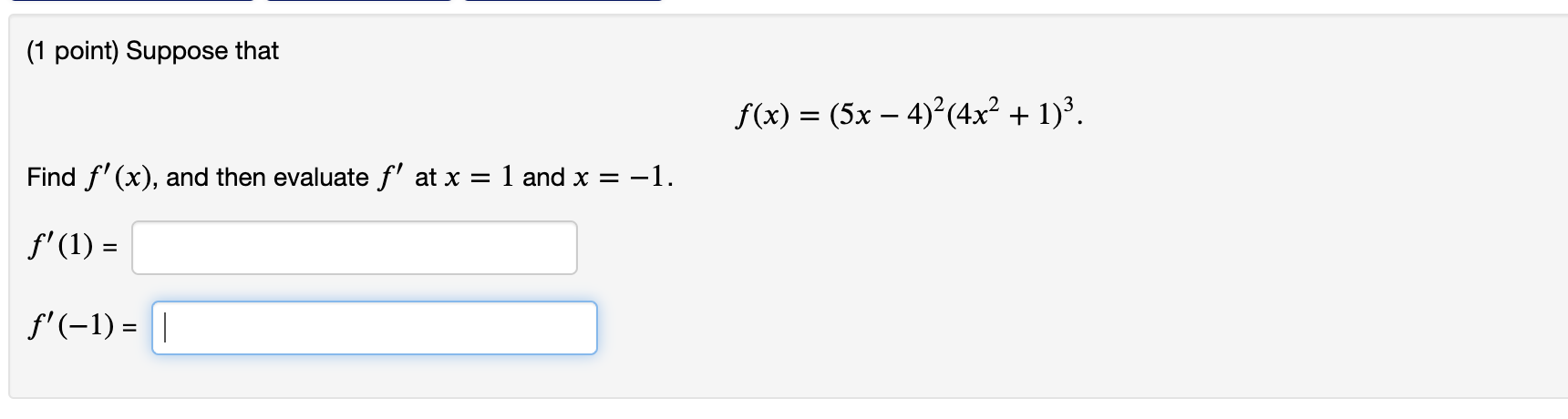 Solved (1 ﻿point) ﻿Suppose thatf(x)=(5x-4)2(4x2+1)3.Find | Chegg.com