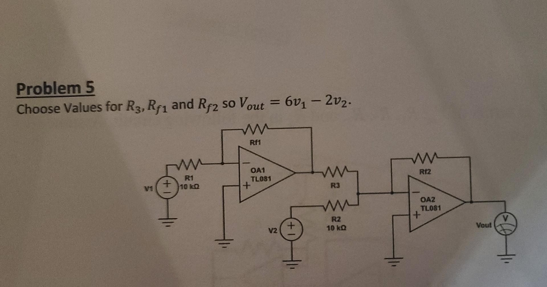 Solved Problem 5 Choose Values for R3, Rfi and Rf2 so Vout = | Chegg.com