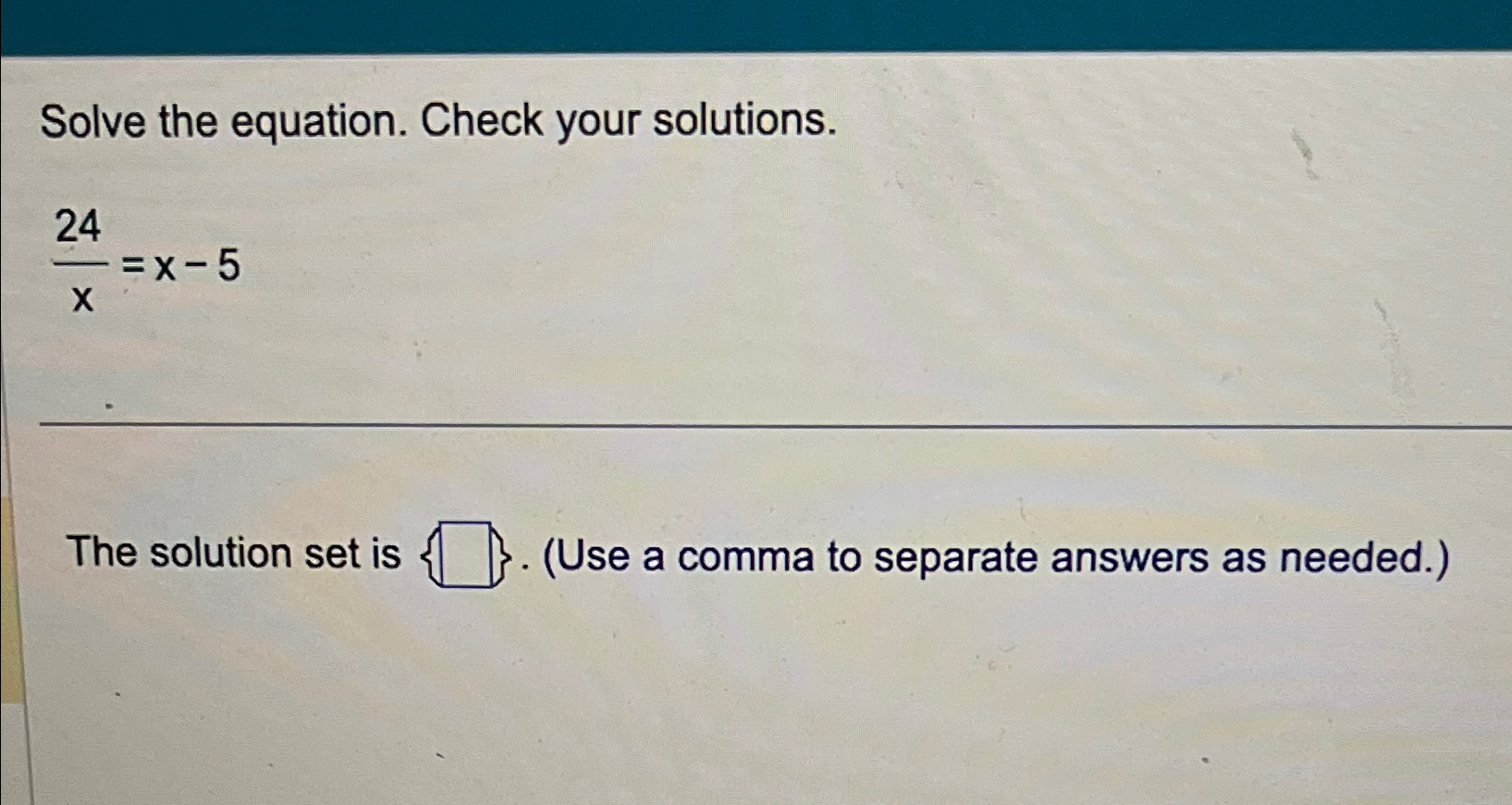 Solved Solve the equation. Check your solutions.24x=x-5The | Chegg.com