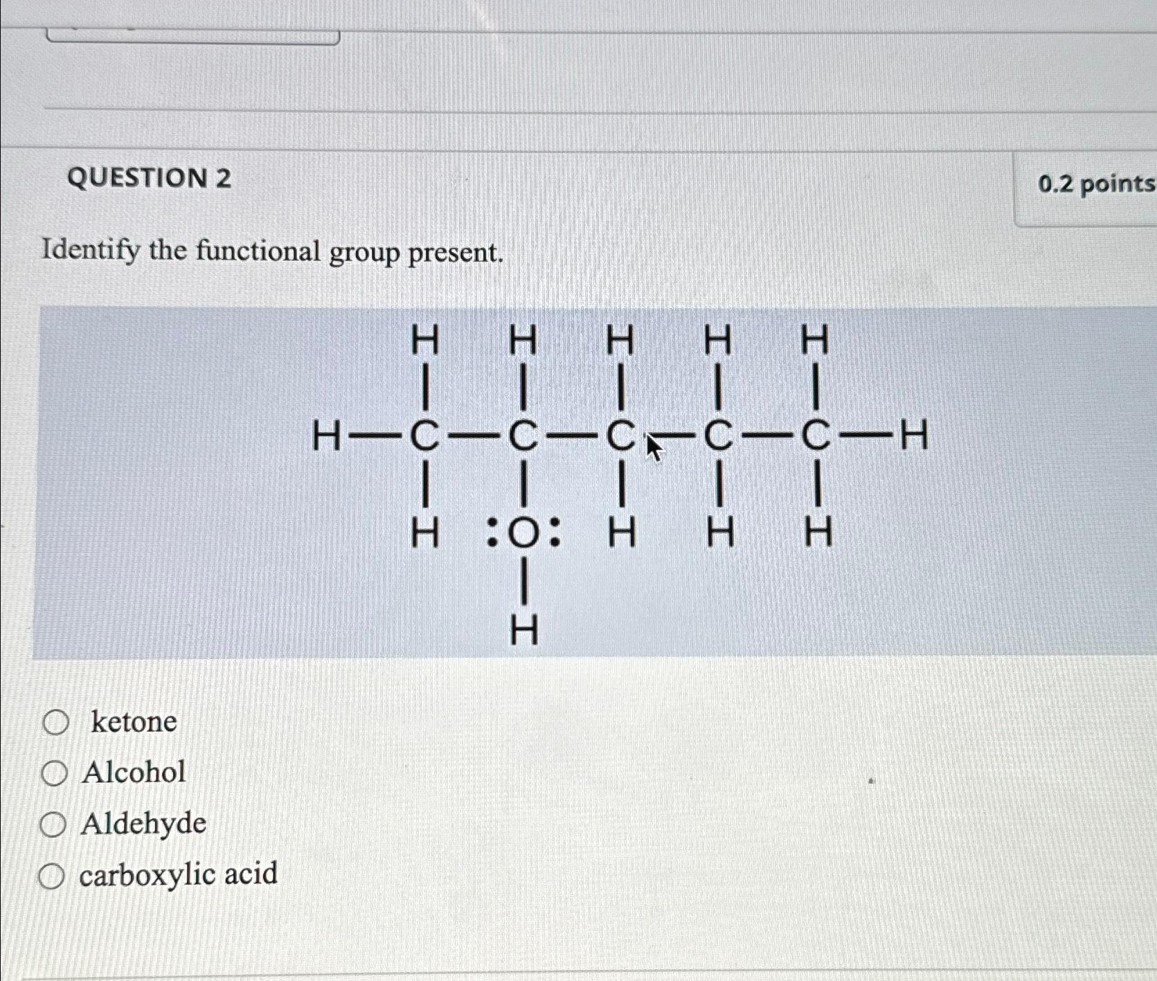 Solved QUESTION 2Identify the functional group | Chegg.com