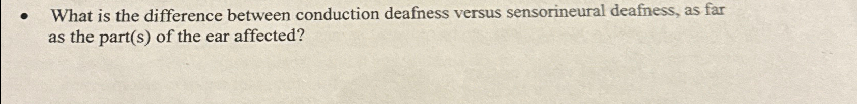 Solved What is the difference between conduction deafness | Chegg.com