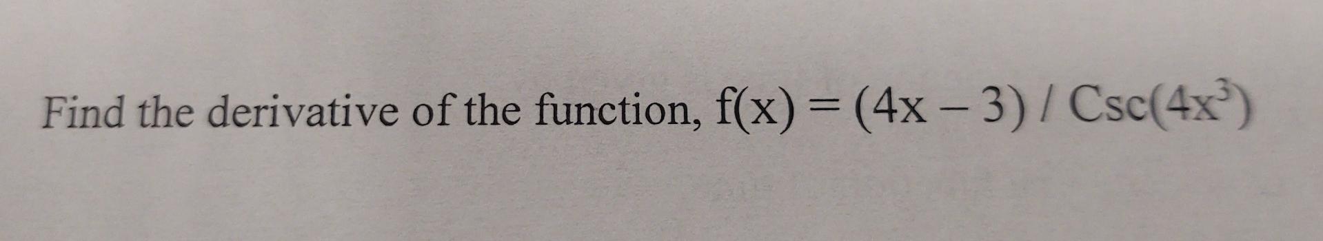 Solved Find the derivative of the function, f(x) = (4x - 3) | Chegg.com