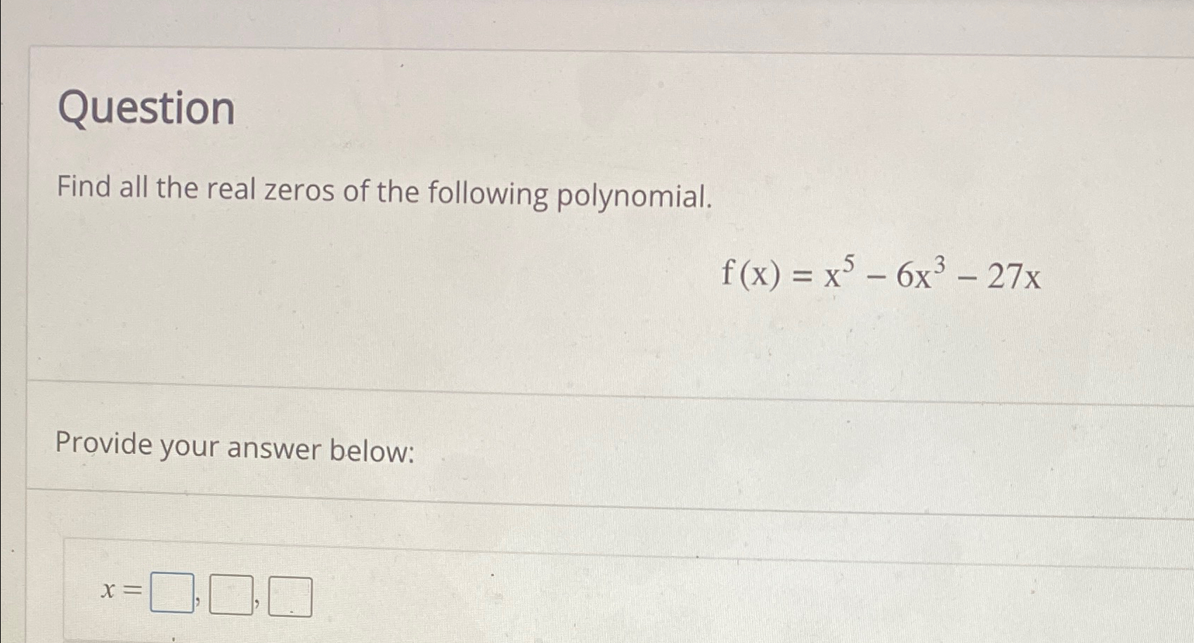 Solved QuestionFind all the real zeros of the following | Chegg.com