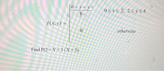Solved F X Y {86−x−y00≤x≤2 2≤y≤4 Otherwise Ind P 2