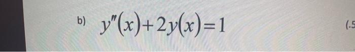 Solved y′′(x)+2y(x)=1 | Chegg.com