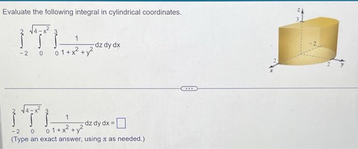 Solved Evaluate the following integral in cylindrical | Chegg.com