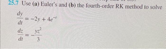 Solved 25.7 Use (a) Euler's and (b) the fourth-order RK | Chegg.com
