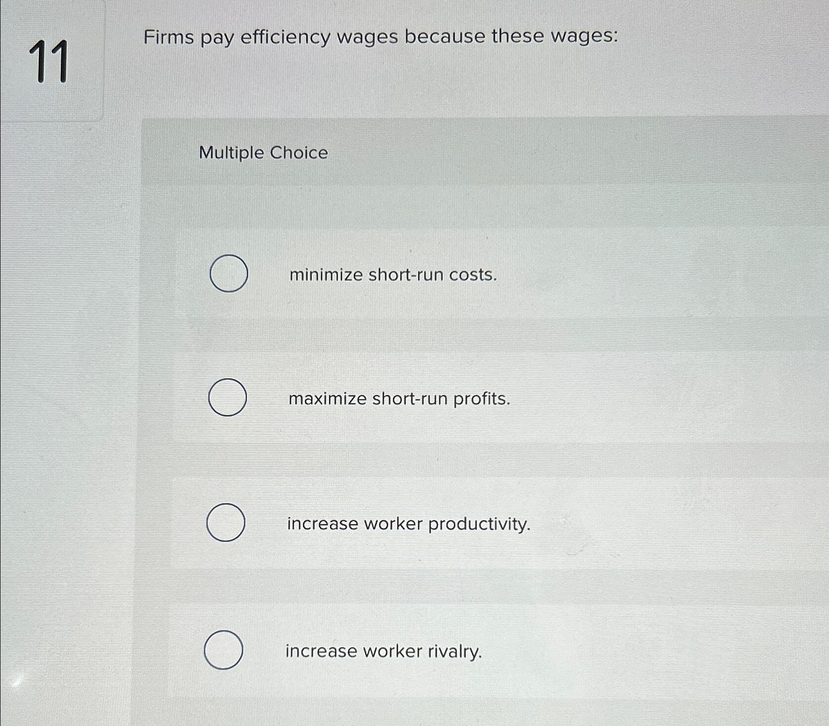Solved 11Firms pay efficiency wages because these | Chegg.com