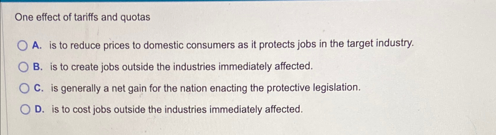 Solved One effect of tariffs and quotasA. ﻿is to reduce | Chegg.com