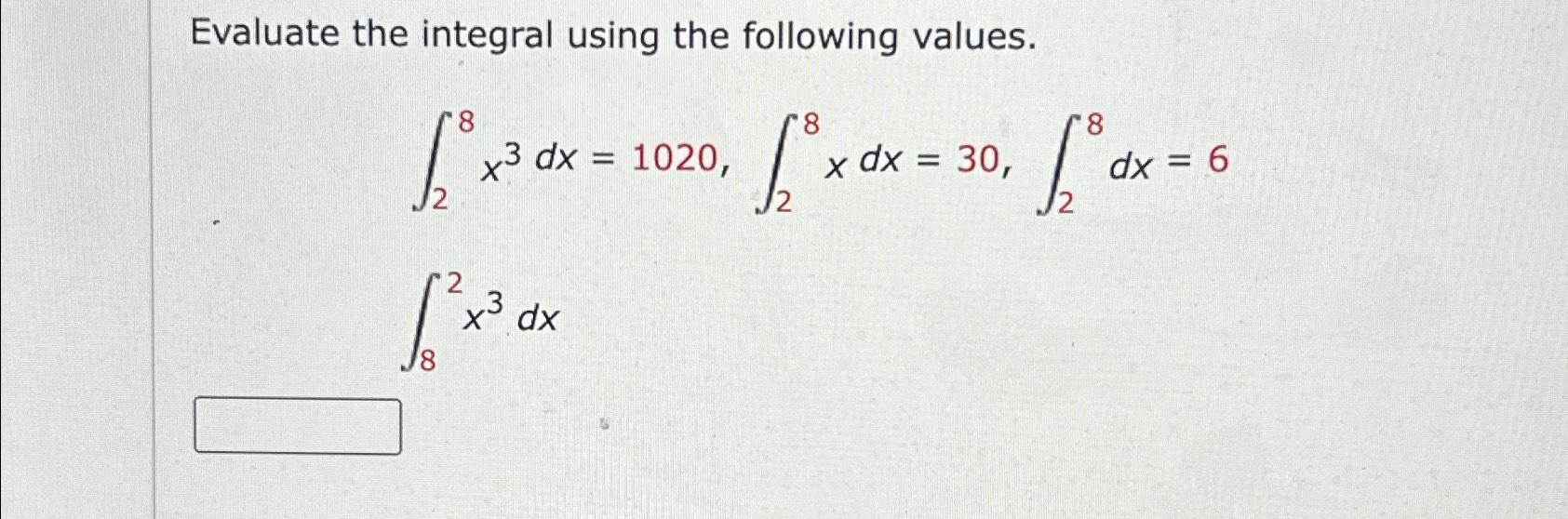 Solved Evaluate the integral using the following | Chegg.com
