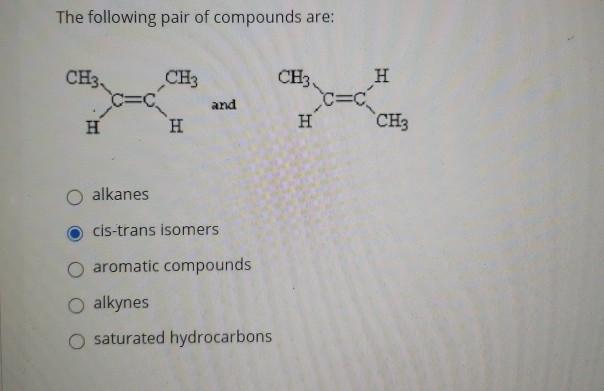 Solved The following pair of compounds are: CH3 CH3 CH3 H | Chegg.com