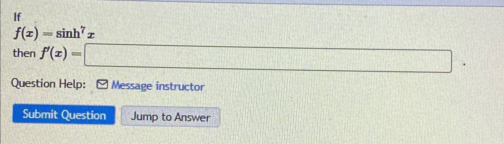 Solved Iff(x)=sinh7xtherQuestion Help: Message instructor | Chegg.com