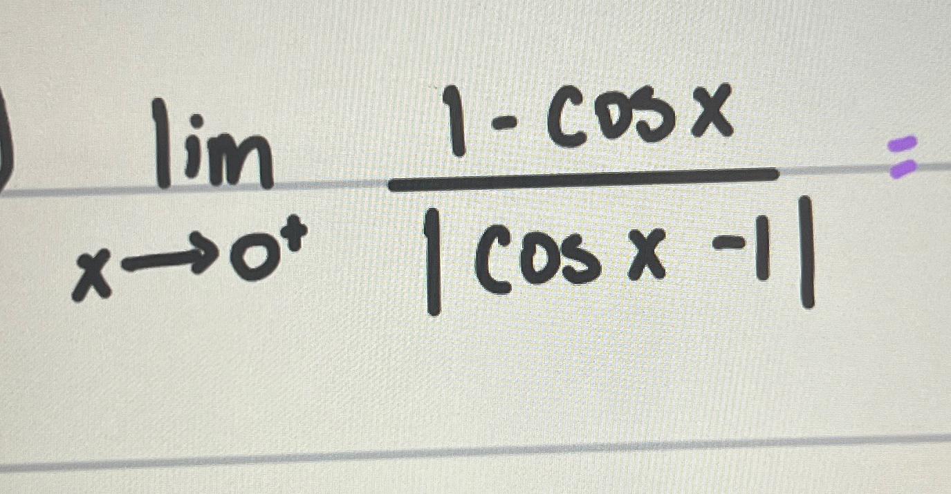 Solved limx→0+1-cosx|cosx-1|= | Chegg.com