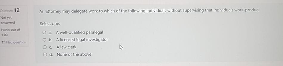 Solved 12An attomey may delegate work to which of the | Chegg.com