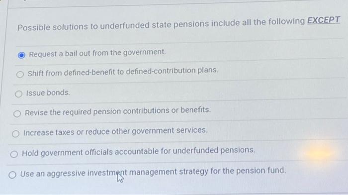 Solved Possible solutions to underfunded state pensions | Chegg.com