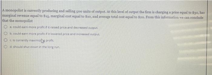 Solved A monopolist is currently producing and selling 500 | Chegg.com