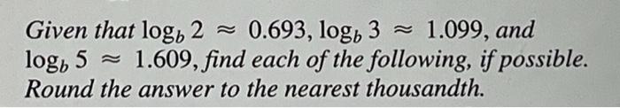 Solved Given that logb2≈0.693,logb3≈1.099, and logb5≈1.609, | Chegg.com