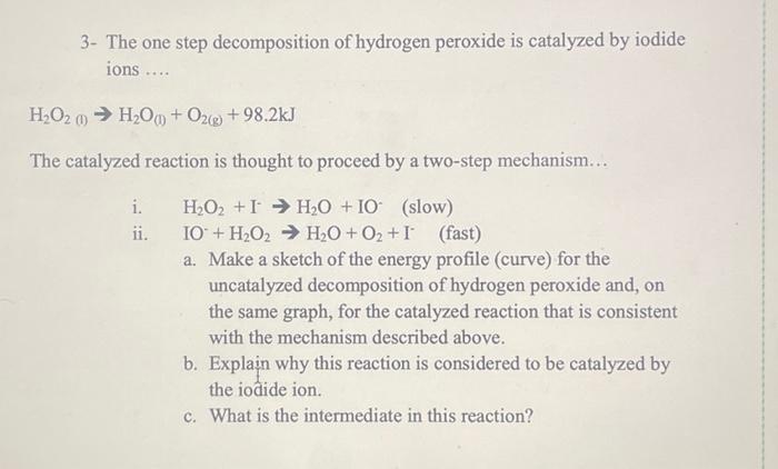 Solved 3- The one step decomposition of hydrogen peroxide is | Chegg.com