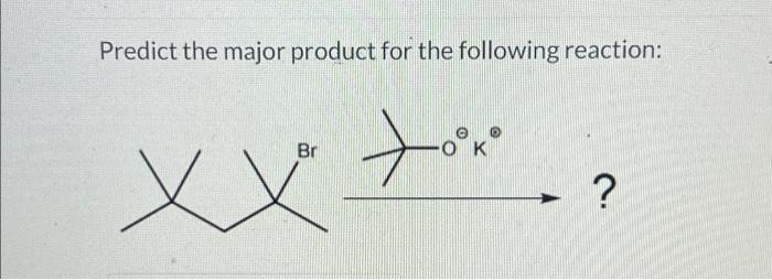 Solved Predict the major product for the following reaction: | Chegg.com