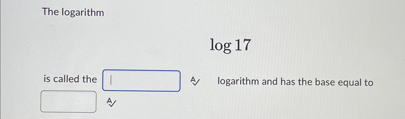 Solved The logarithmlog17is called the A logarithm and has | Chegg.com