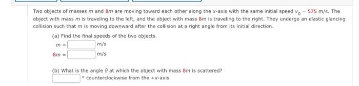Solved Two objects of masses m and 8m are moving toward each | Chegg.com