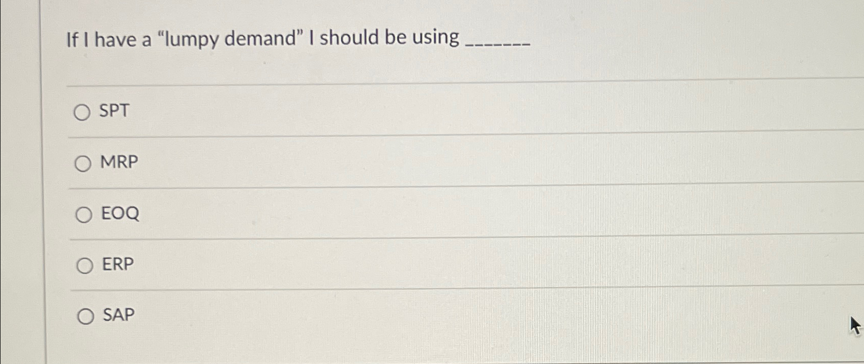 Solved If I have a "lumpy demand" I should be using | Chegg.com
