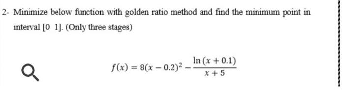 Solved 2- Minimize below function with golden ratio method | Chegg.com